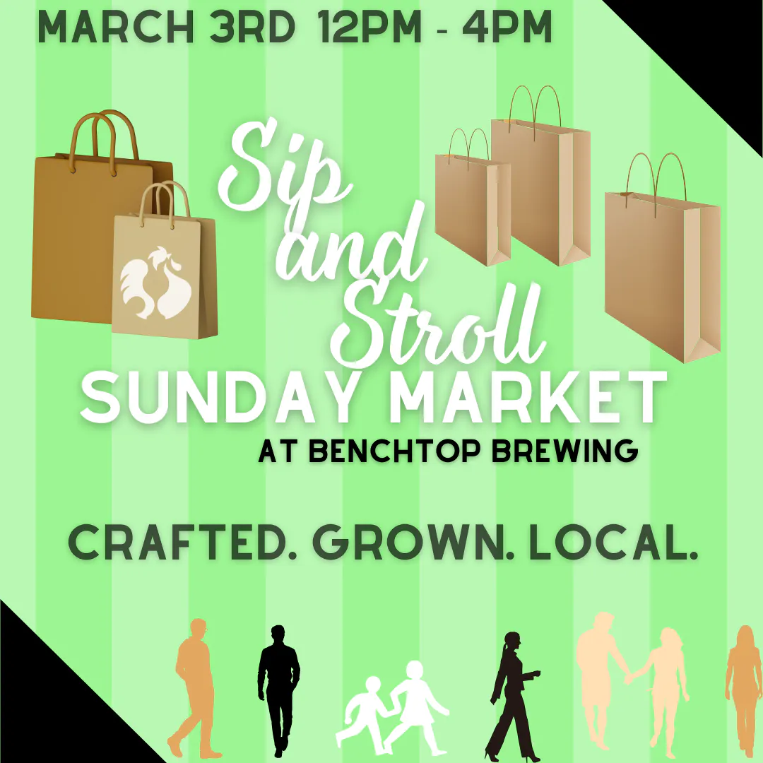 Sip and Stroll Sunday Market- March | Benchtop Brewing