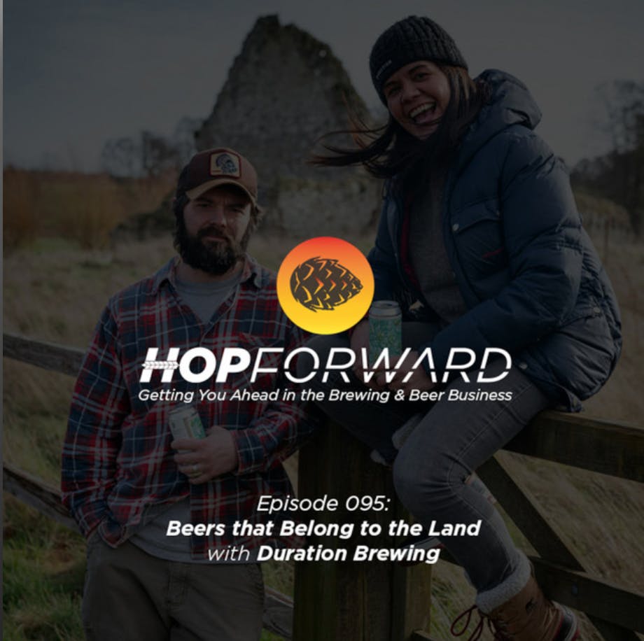 Beers that Belong to the Land | Hop Forward Podcast | Duration Brewing