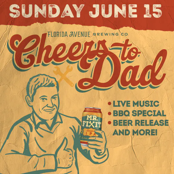 Cheers to Dad! Father’s Day Beer + BBQ | Florida Avenue Brewing