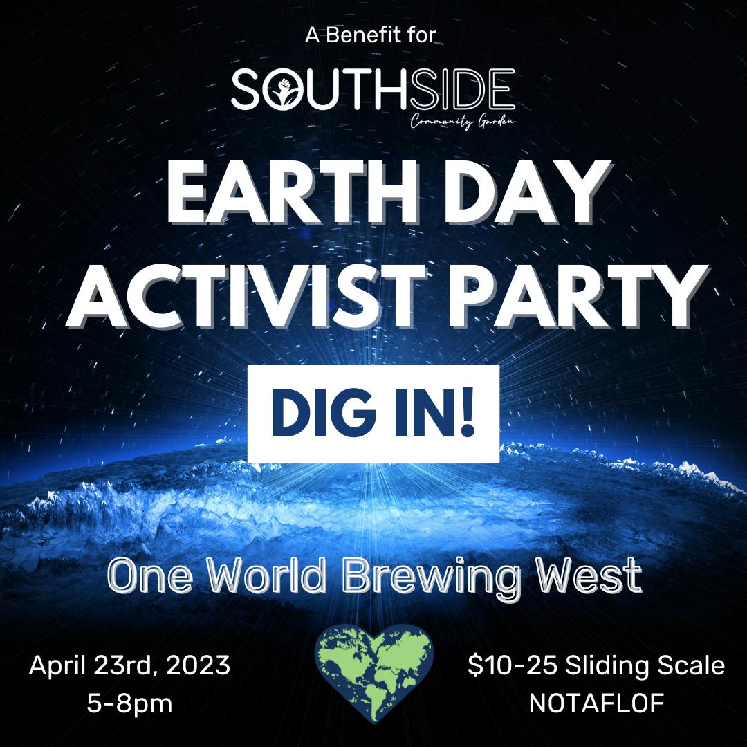 Earth Day Activist Party: Dig In! | One World Brewing
