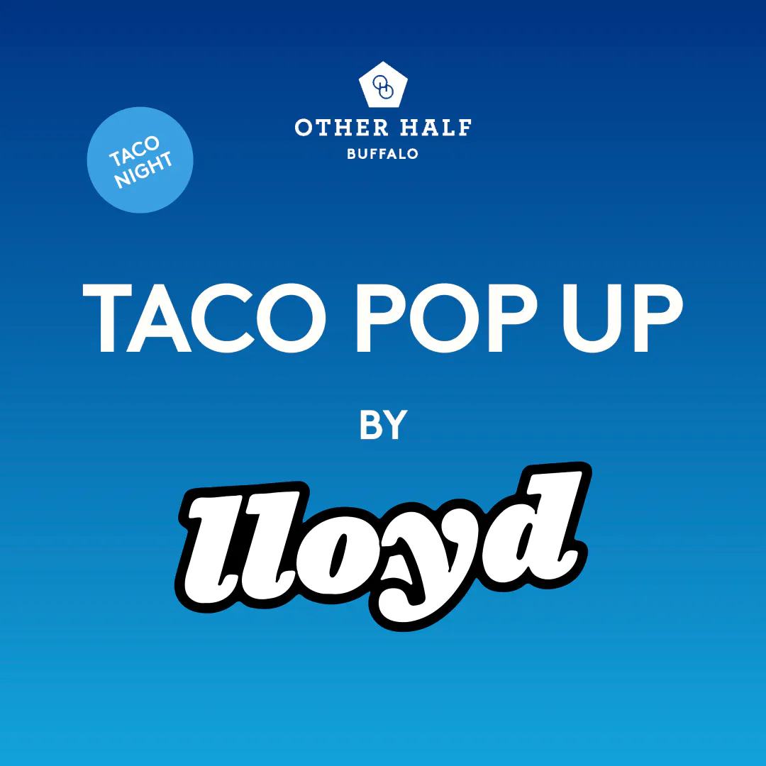 BUF - Lloyd Taco Factory - Pop-Up | Other Half Brewing