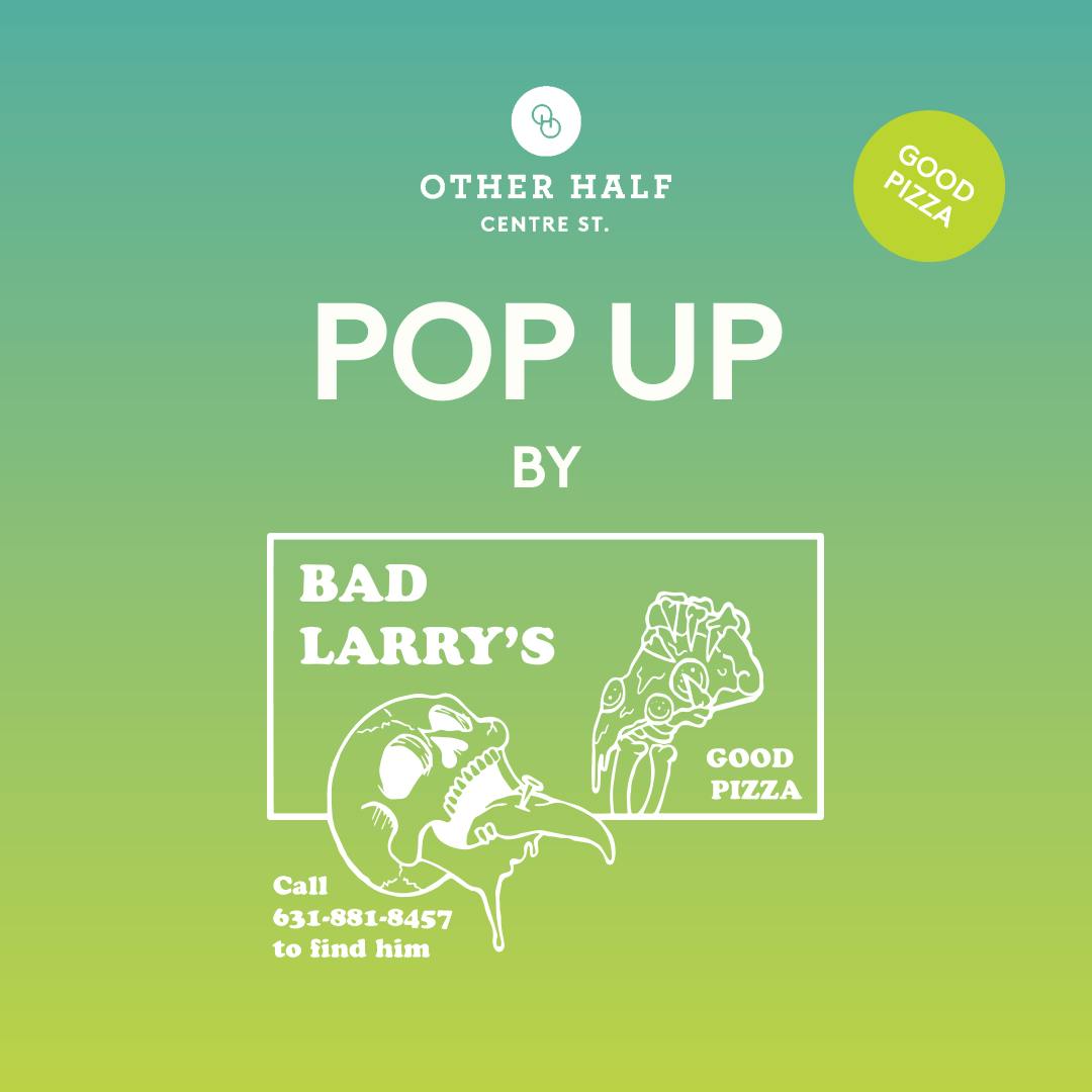 Bad Larry’s - Pizza Pop-Up | Other Half Brewing