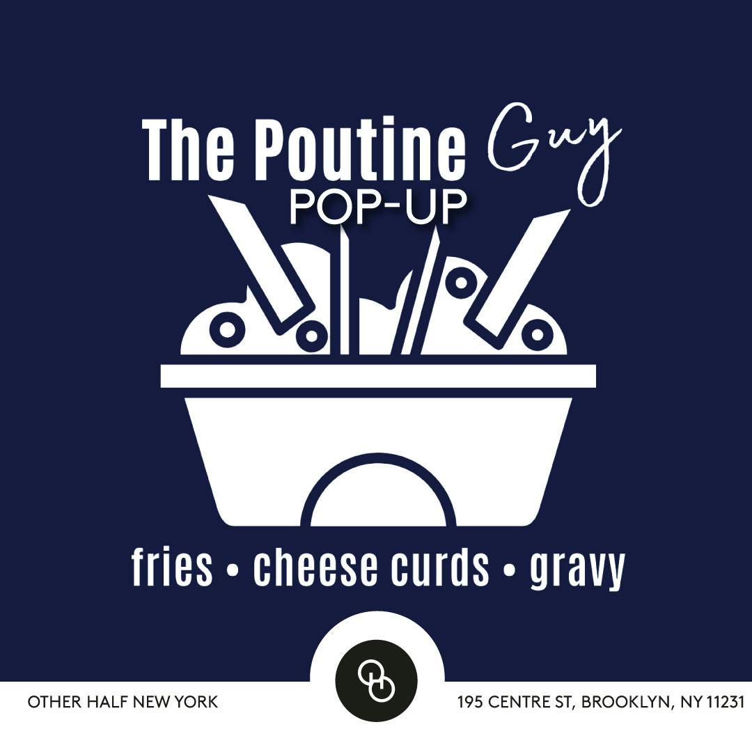 Poutine Guy - Food Pop-Up | Other Half Brewing