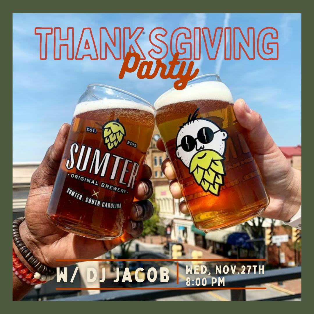Thanksgiving Party - DJ Jacob | Sumter Original Brewery