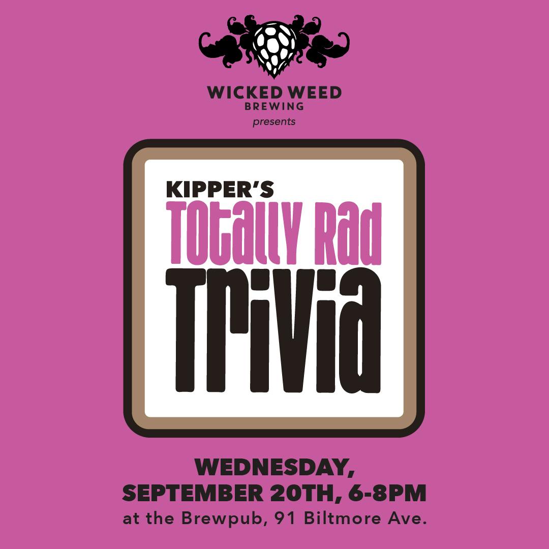 Kipper’s Totally Rad Trivia | Wicked Weed Brewing