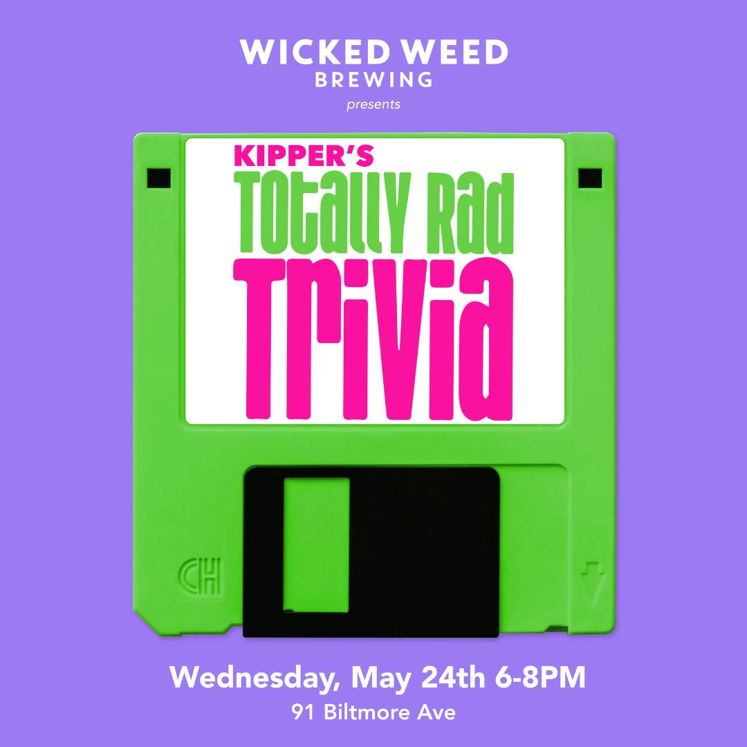 Kipper’s Totally Rad Trivia Night! | Wicked Weed Brewing